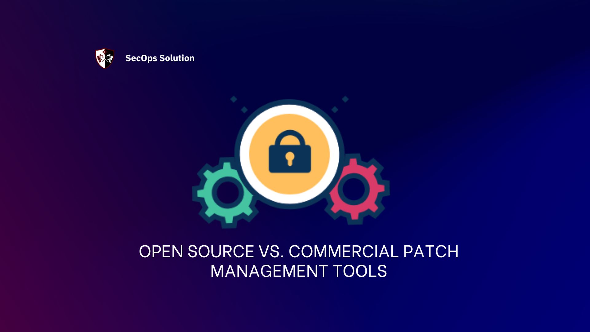 Evaluating Open Source vs. Commercial Patch Management Tools | SecOps ... Evaluating Open Source vs. Commercial Patch Management Tools | SecOps ...